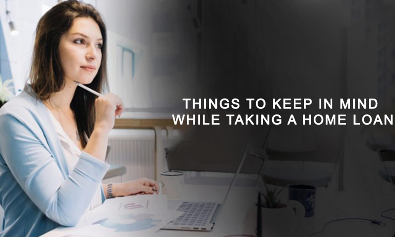 வீட்டுக்கடன் வாங்கும் போது மறக்கக்கூடாதவை... | Things to keep in mind ...